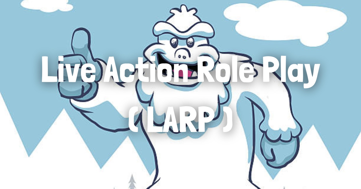 Live Action Role Play (LARP)